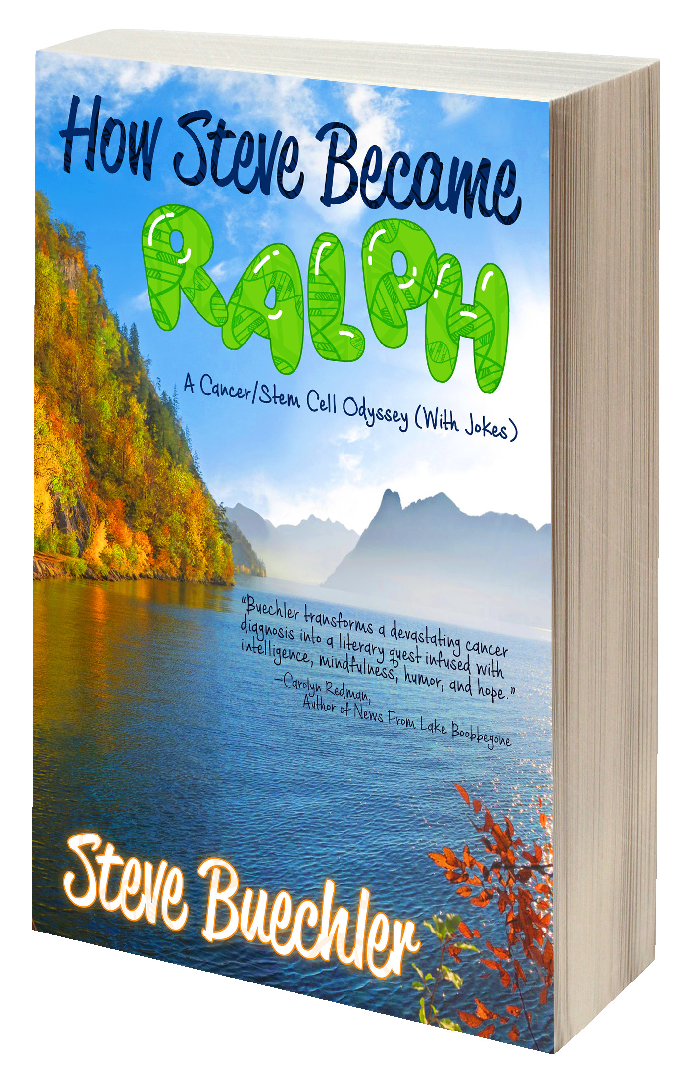 How Steve Became Ralph: A Cancer/Stem Cell Odyssey by Steve Buechler ...