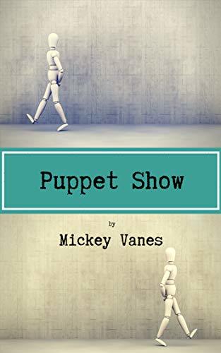 Puppet Show by Mickey Vanes | Goodreads
