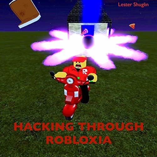 Hacking through Roblox by Lester Shuglin | Goodreads