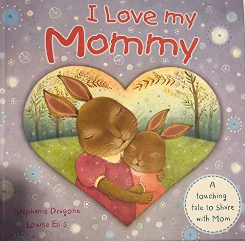 I Love my Mommy by Stephanie Dragone | Goodreads