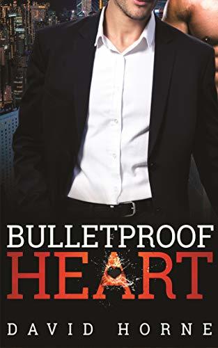 Bulletproof Heart by David Horne | Goodreads
