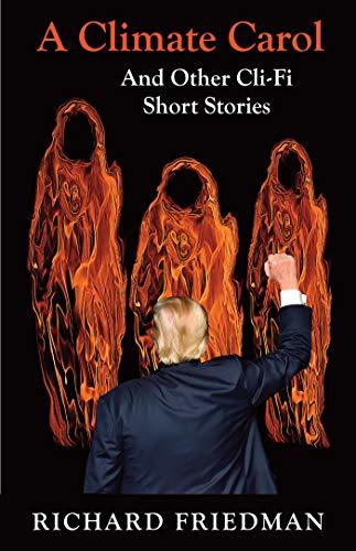 A Climate Carol and Other Cli-Fi Short Stories by Richard Friedman ...