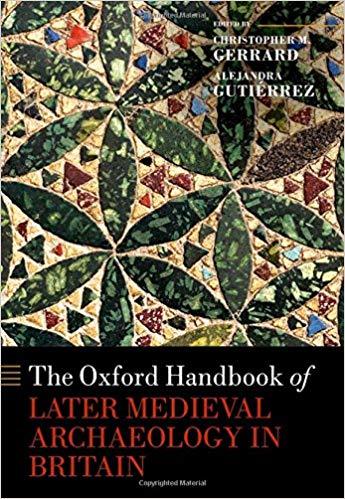 The Oxford Handbook of Later Medieval Archaeology in Britain by ...