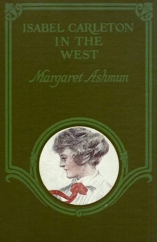 Isabel Carleton in the West by Margaret Ashmun | Goodreads