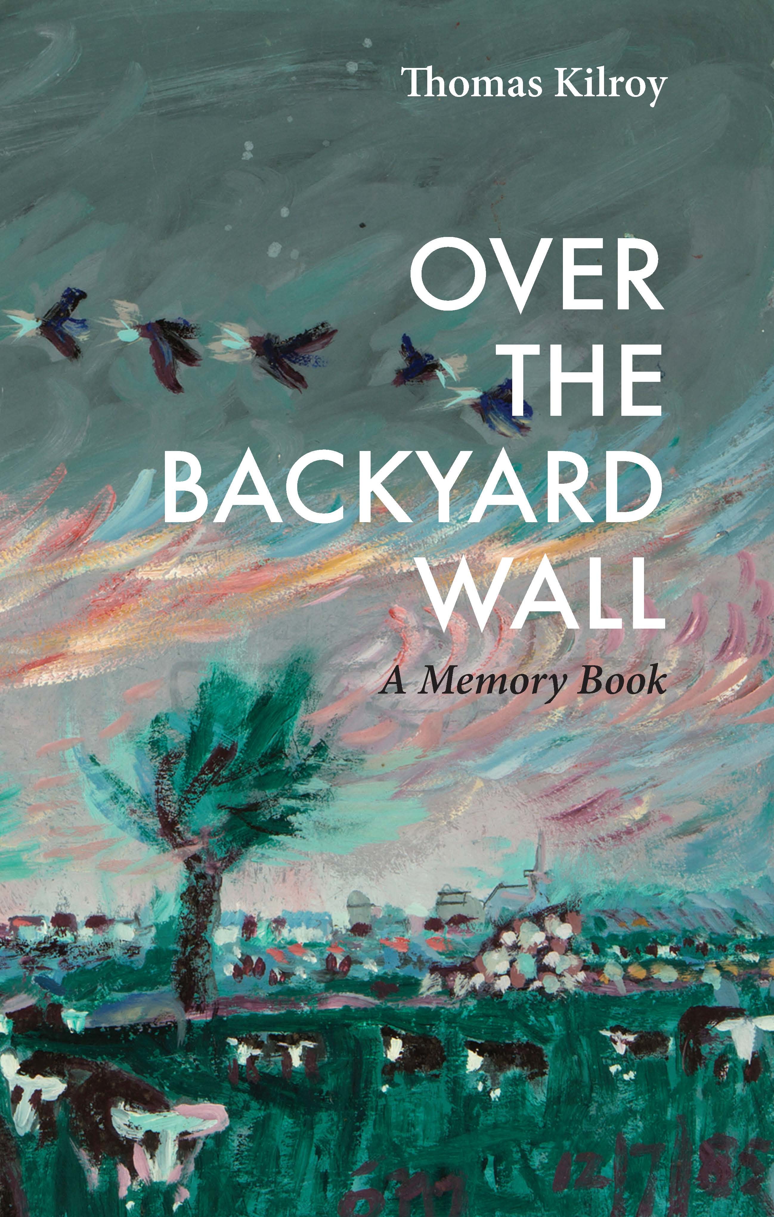 Over The Backyard Wall by Thomas Kilroy | Goodreads