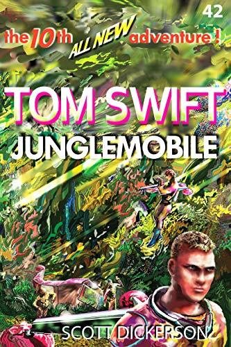 Tom Swift Lives! Junglemobile: the teen super genius in the jungle ...