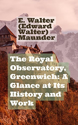 The Royal Observatory, Greenwich: A Glance at Its History and Work by ...