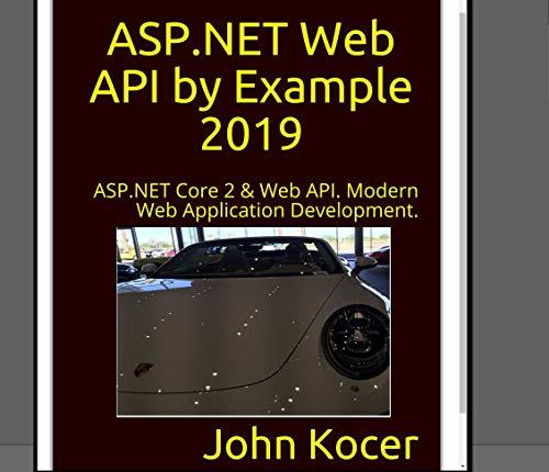 ASP.NET Web API with Examples: ASP.NET Core 2 & Web API. Modern Web Application Development. by ...