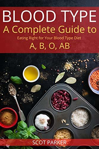 Blood Type Diet: A Complete Guide to Eating Right for Your Blood Type ...