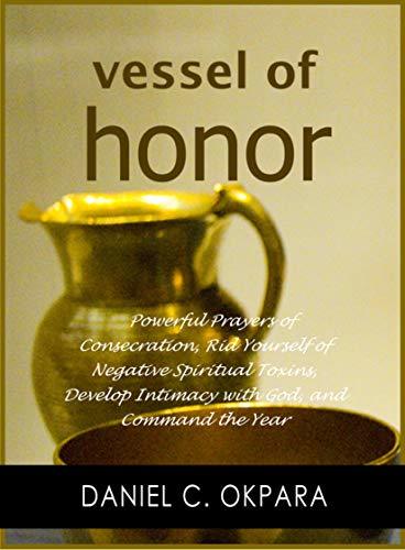 Vessel of Honor: A 10-Day Devotional, and Powerful Prayers of ...