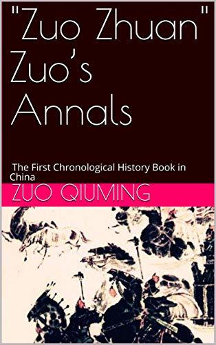"Zuo Zhuan" Zuo’s Annals: 左传 The First Chronological History Book in ...