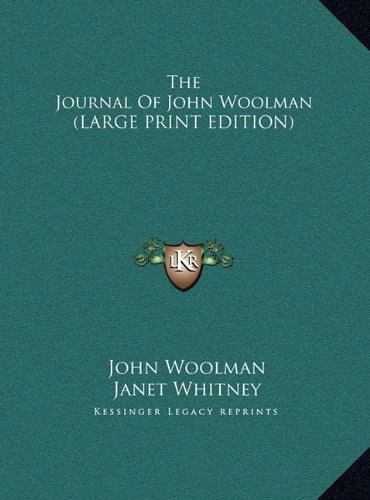 The Journal Of John Woolman (LARGE PRINT EDITION) by John Woolman ...