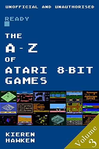 The A-Z of Atari 8-bit Games: Volume 3 by Kieren Hawken | Goodreads