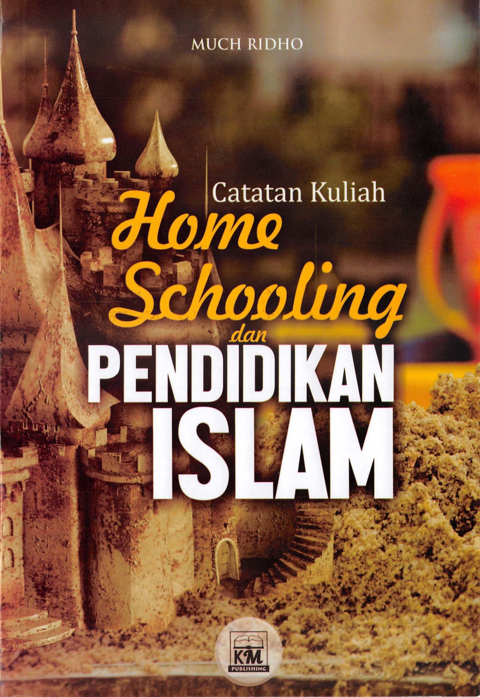 Catatan kuliah homeschooling dan pendidikan Islam by Much Richo | Goodreads