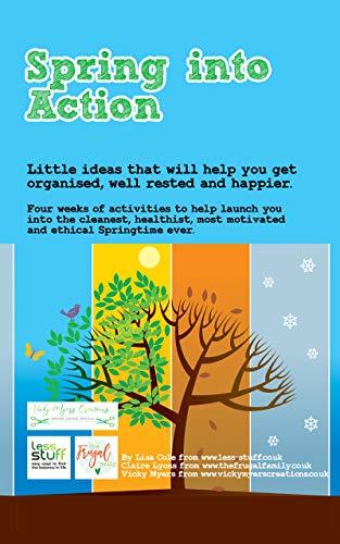 Spring into Action: Little ideas that will help you get organised, well ...