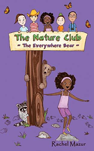 The Everywhere Bear (The Nature Club Book 3) by Rachel Mazur | Goodreads