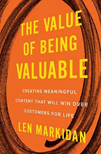 The Value of Being Valuable: Creating Meaningful Content That Will Win ...