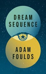 Dream Sequence by Adam Foulds | Goodreads