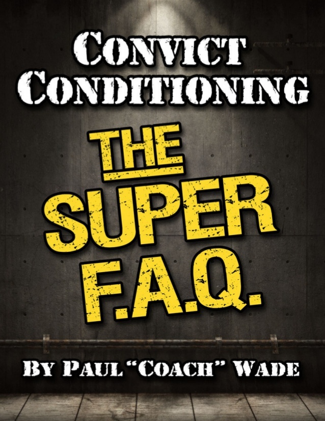 Convict Conditioning: The Super F.A.Q. by Paul Wade | Goodreads