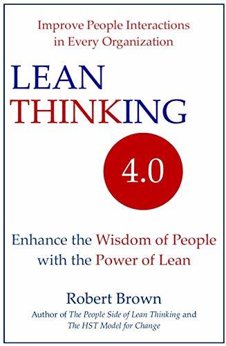Lean Thinking 4.0: Enhance the Wisdom of People with the Power of Lean ...