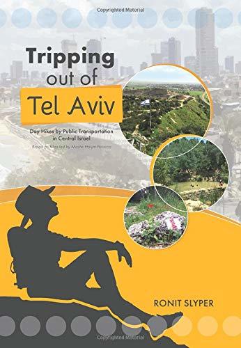 Tripping out of Tel Aviv: Day Hikes by Public Transportation in Central ...