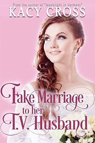 Fake Marriage to Her T.V. Husband by Kacy Cross | Goodreads