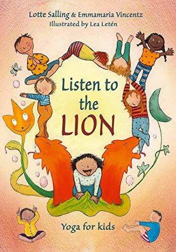 Listen to the lion: Yoga for kids by Lotte Salling | Goodreads
