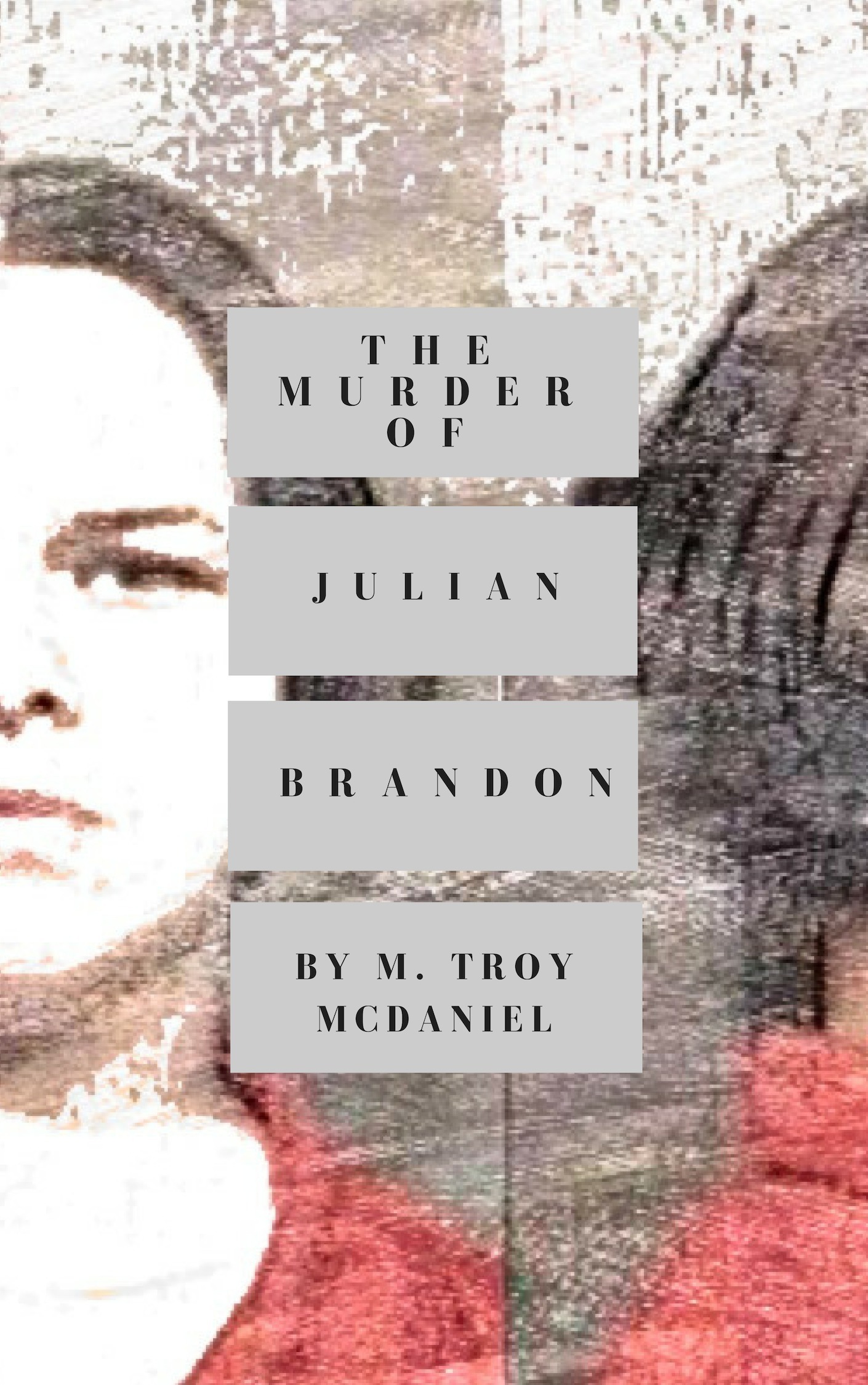 The Murder of Julian Brandon by M. Troy McDaniel | Goodreads