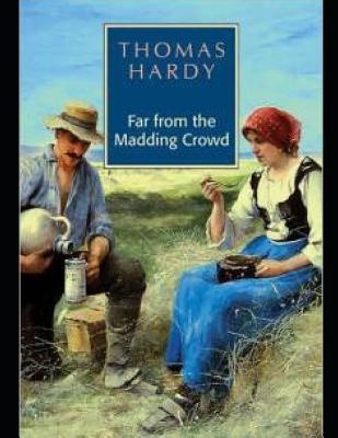 Far from the Madding Crowd (Annotated) by Thomas Hardy | Goodreads