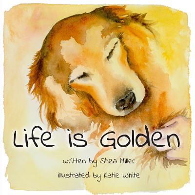 Life is Golden by Shea Miller | Goodreads