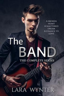The Band: The Complete Series (The Band Book) by Lara Wynter | Goodreads