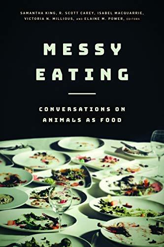 Messy Eating: Conversations on Animals as Food by Samantha King | Goodreads