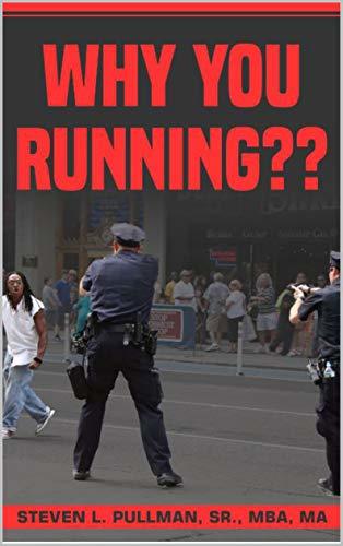 Why You Running by Steven L. Pullman Sr. | Goodreads