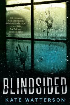 Blindsided: A Novel by Kate Watterson | Goodreads