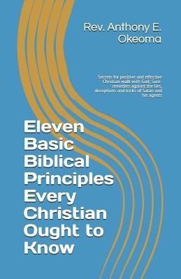 Eleven Basic Biblical Principles Every Christian Ought to Know: Secrets ...