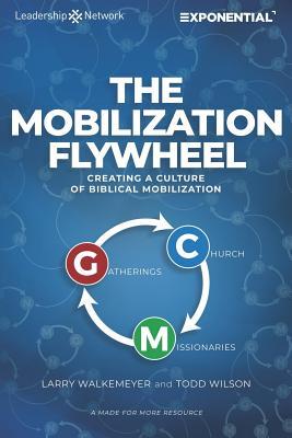 The Mobilization Flywheel: Creating a Culture of Biblical Mobilization ...