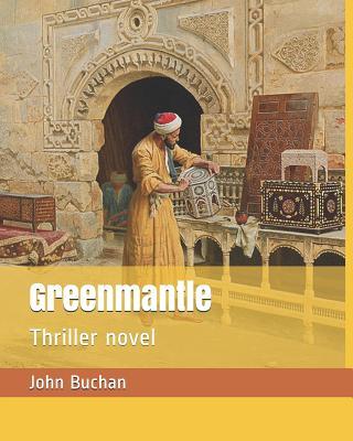 Greenmantle: Thriller novel by John Buchan | Goodreads