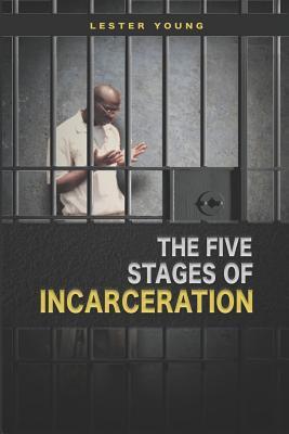 The Five Stages of Incarceration by Lester Young | Goodreads