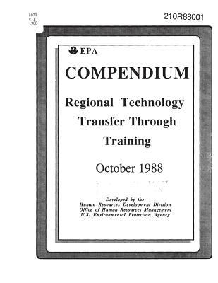 Compendium Regional Technology Transfer Through Training October 1988 ...