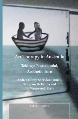 Art Therapy in Australia: Taking a Postcolonial, Aesthetic Turn by ...
