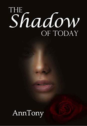 The Shadow Of Today (The Shadow Trilogy Book 1) by Ann Tony | Goodreads
