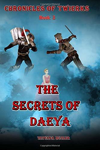 The Secrets of Daeya (Chronicles of Twierks) by Tetyana Butler | Goodreads