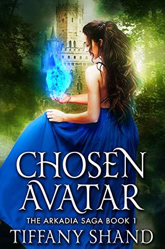 Chosen Avatar (The Arkadia Saga Book 1) by Tiffany Shand | Goodreads
