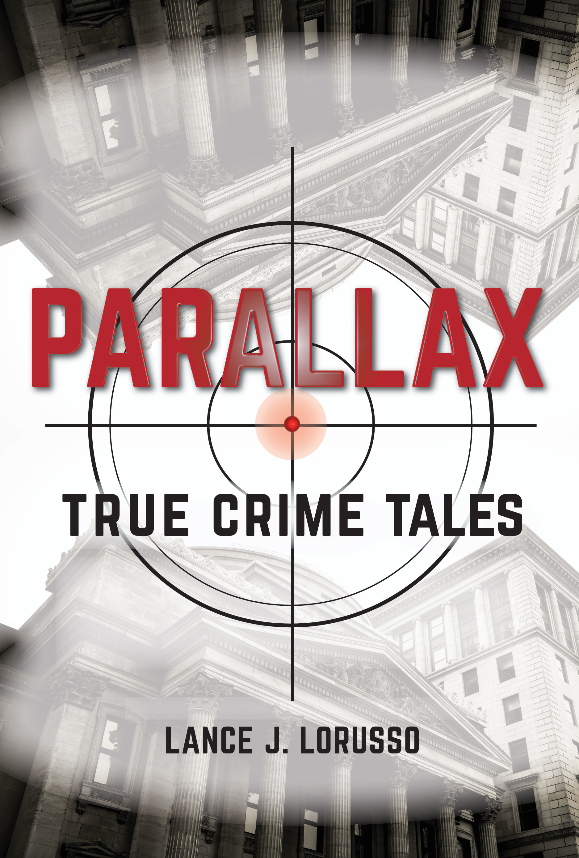 Parallax: True Crime Tales by Lance J. LoRusso | Goodreads
