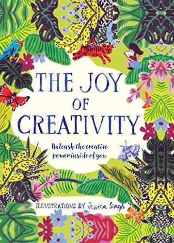 The Joy of Creativity: Unleash the Creative Power of Inside of You by ...