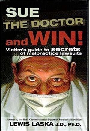 Sue the Doctor and Win: Victim's Guide to Secrets of Malpractice ...