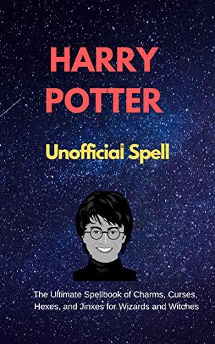 HARRY POTTER Unofficial Spell:The Ultimate Spellbook of Charms, Curses ...