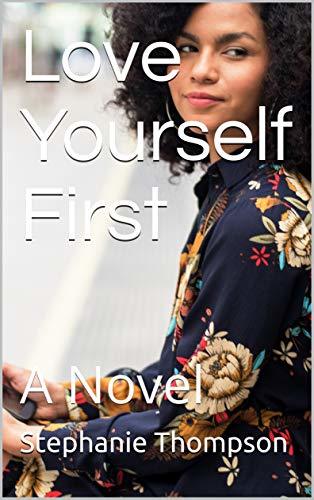 Love Yourself First: A Novel by Stephanie Thompson | Goodreads