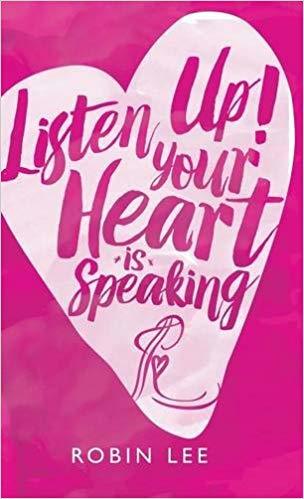 Listen Up! Your Heart Is Speaking by Robin Lee | Goodreads