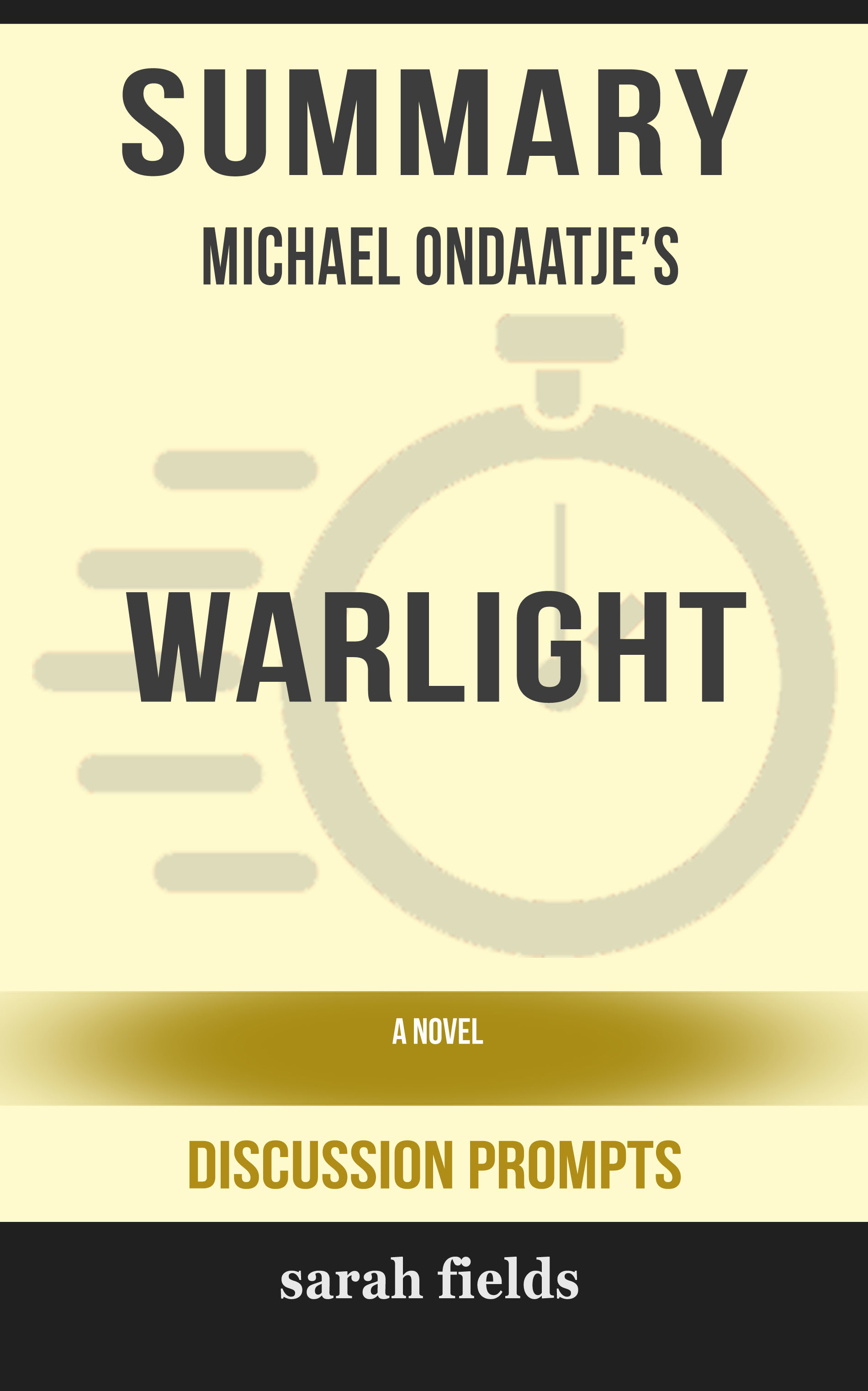Summary of Warlight: A novel by Michael Ondaatje by Sarah Fields ...